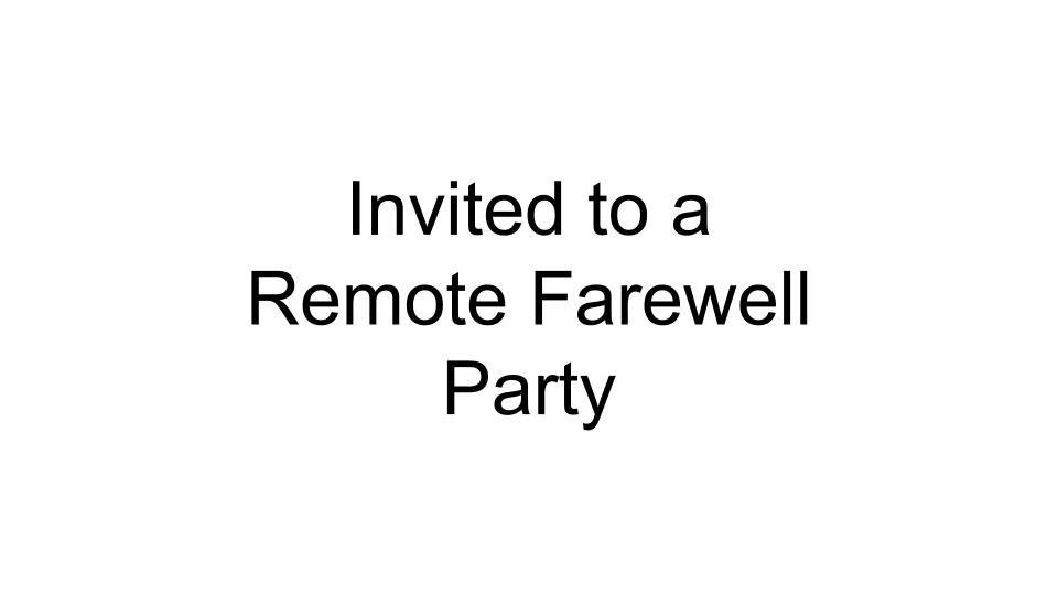 Invited to a Remote Farewell Party | 高専卒サラリーマンが海外移住を目指してみた