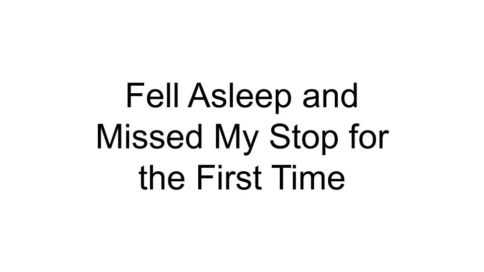 Fell Asleep and Missed My Stop for the First Time | 高専卒サラリーマンが海外移住を目指してみた