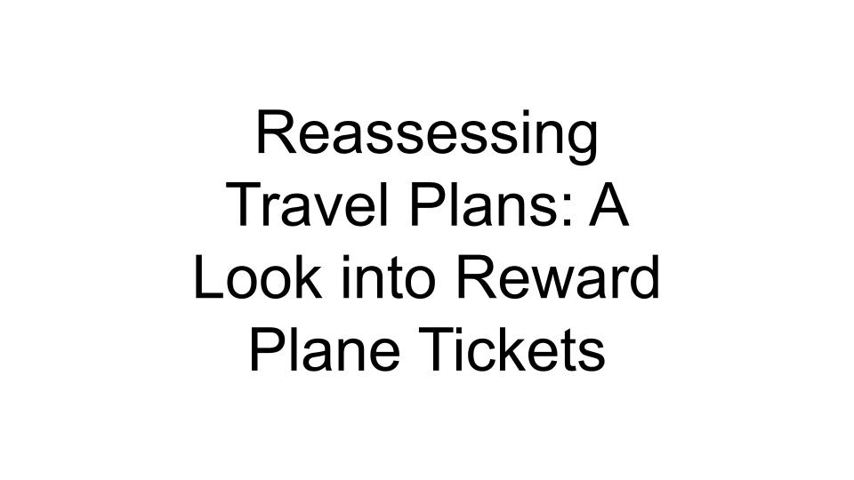 Reassessing Travel Plans: A Look into Reward Plane Tickets | 高専卒サラリーマンが ...