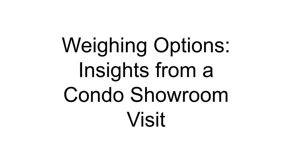 Weighing Options: Insights from a Condo Showroom Visit | 高専卒サラリーマンが海外移住 ...